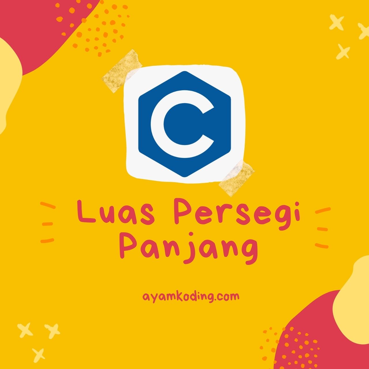 Program C Untuk Menghitung Luas Persegi Panjang (2022) - Ayam Koding